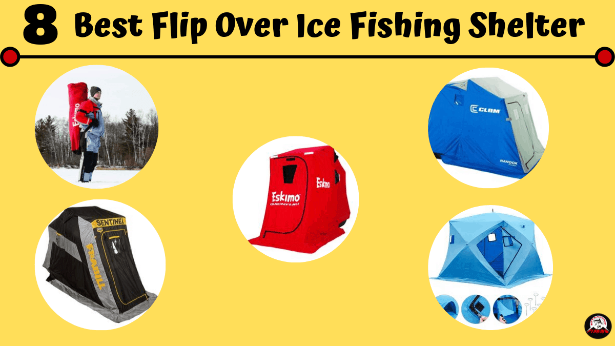 8 Best Flip Over Ice Fishing Shelter In 2025 [100% Facility]