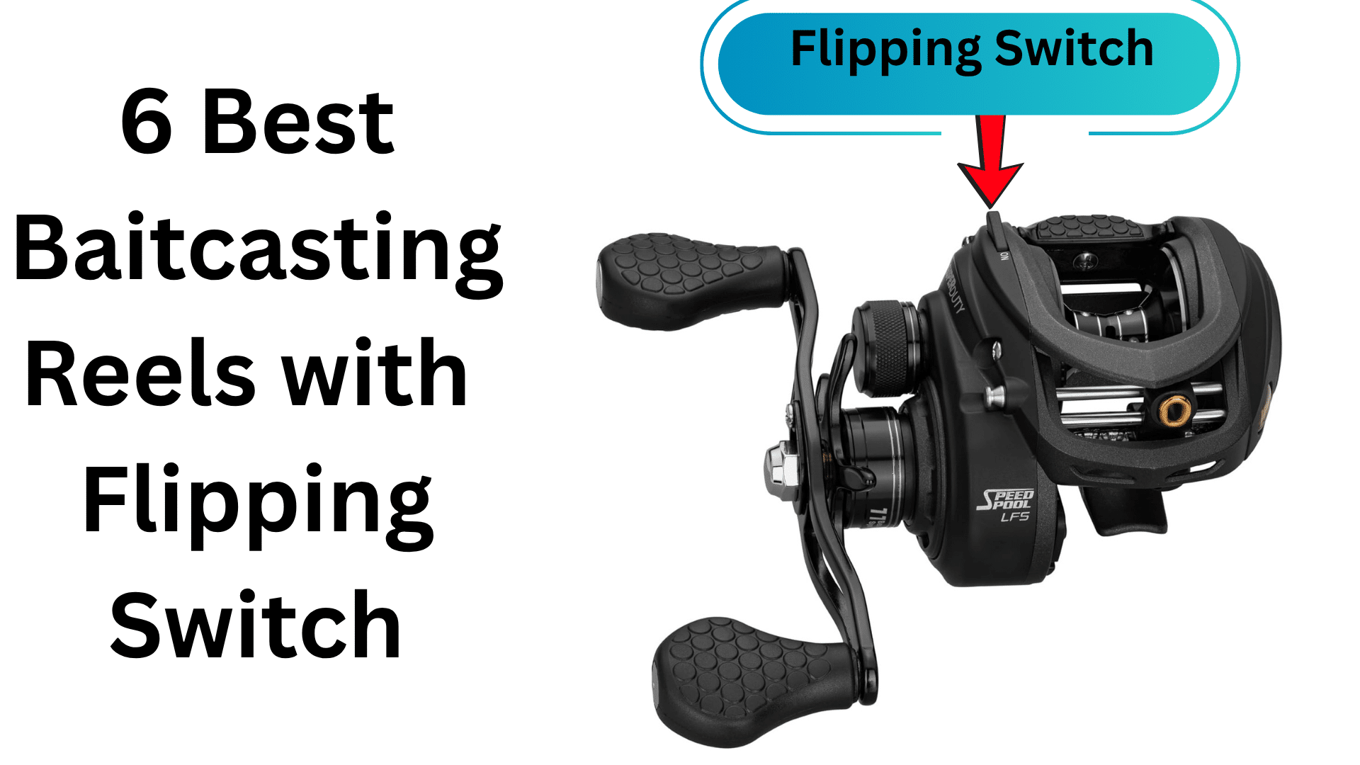 6 Best Baitcasting Reels With Flipping Switch In 2026 - Attractive Fishing